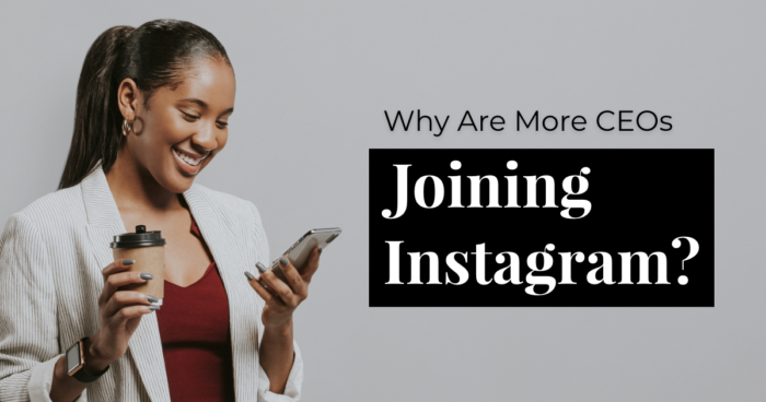 Why Are More CEOs Joining Instagram? - Influential Executive
