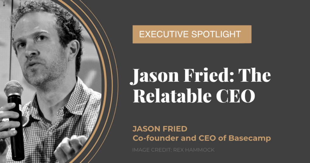 Executive Spotlight: Jason Fried - Influential Executive